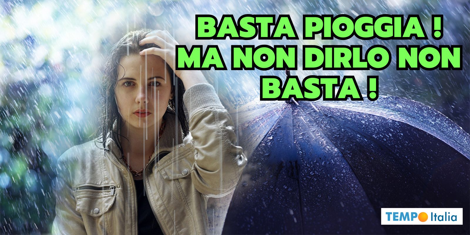 Meteo: ancora pioggia? Vorremmo dire basta, ma dirlo non basta! - TEMPO ...